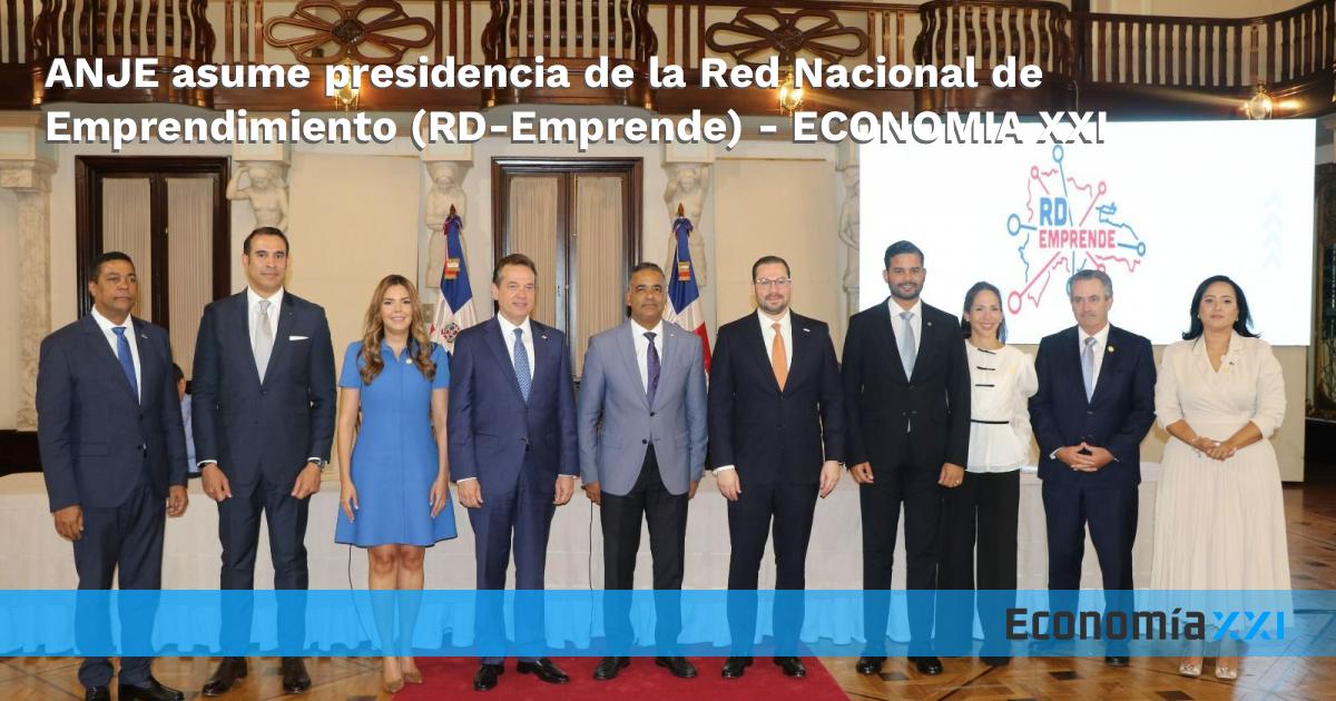 ANJE asume presidencia de la Red Nacional de Emprendimiento (RD ...
